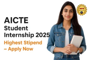 AICTE Student Internship 2025: Highest Stipend Internships — Apply Now