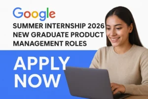 Google Summer Internship 2026 and New Graduate Product Management Roles ...