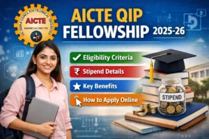 AICTE QIP Fellowship 2025-26: Eligibility, Benefits, Stipend & How to Apply Online